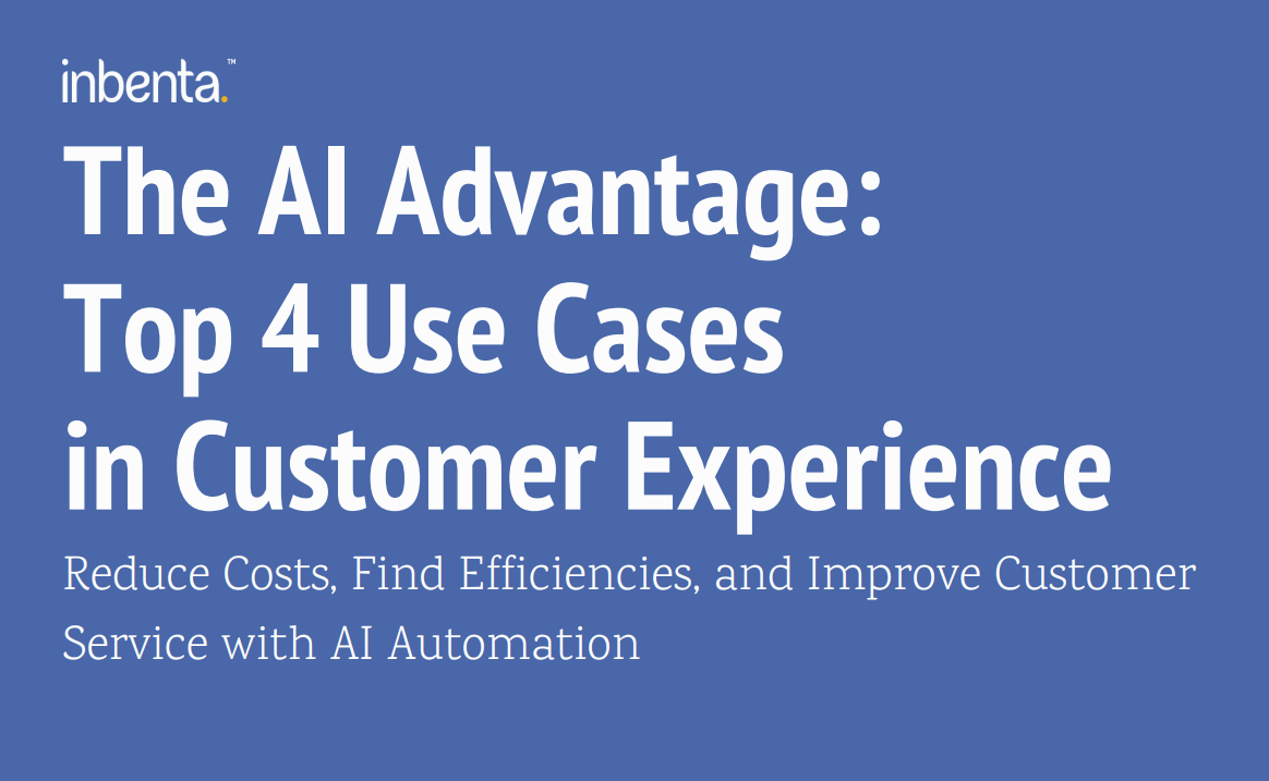 The AI Advantage: Top 4 Use Cases in Customer Experience - Inbenta